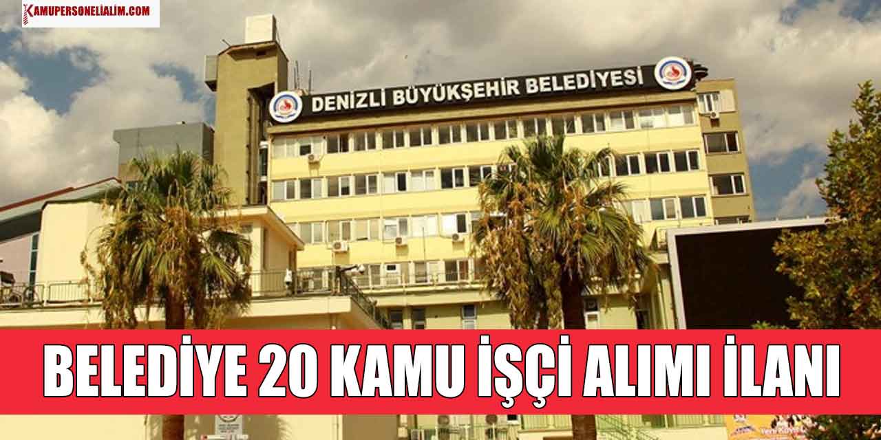 Denizli Büyükşehir Belediyesi 20 Kamu İşçi Alımı